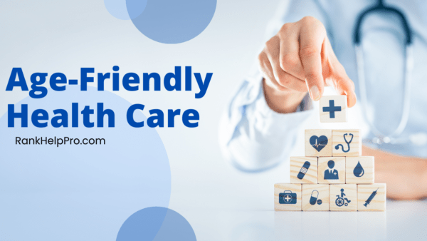 Age-Friendly Health Care: Improving best Health Care for Older Adults ...