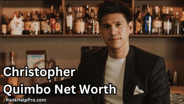 Christopher Quimbo Net Worth: Best What You Need to Know - Rank Help Pro